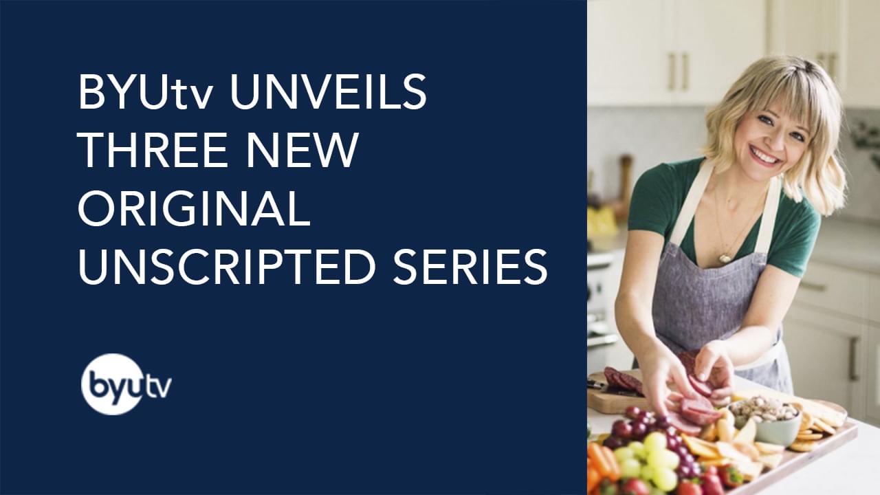 BYUtv Unveils Three New Original Unscripted Series - BYUtv