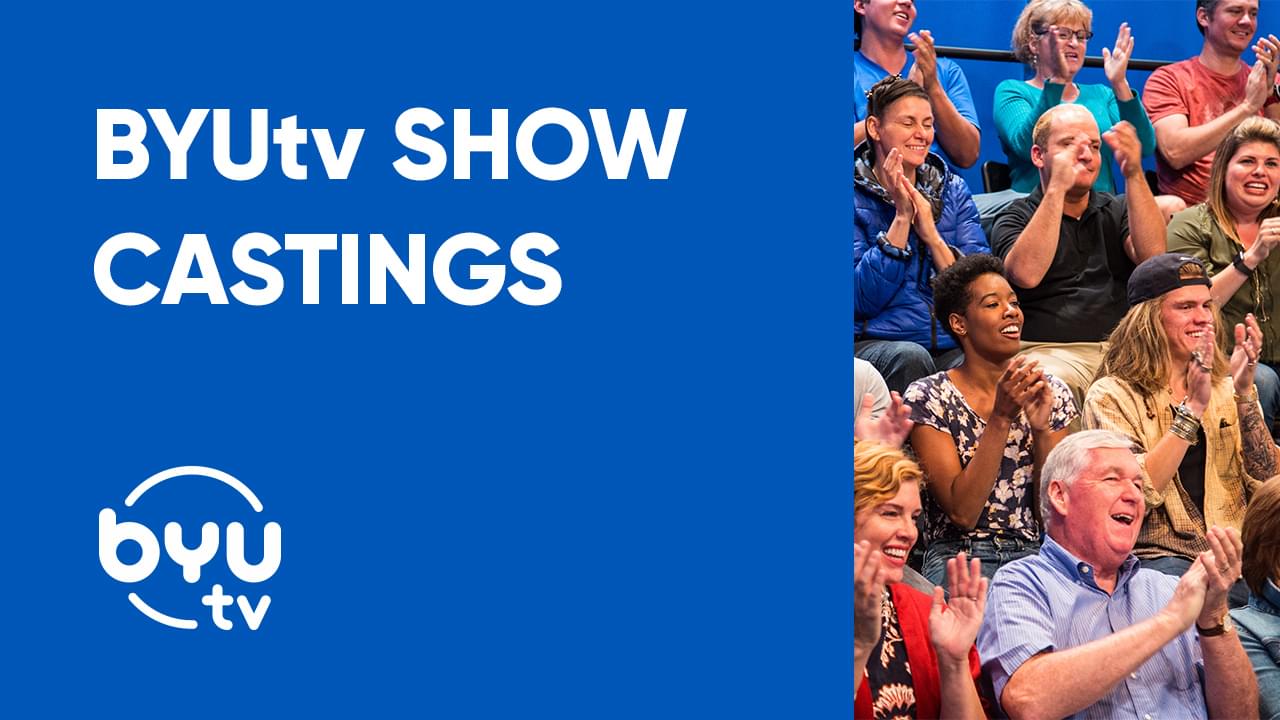 BYUtv Show Castings - BYUtv